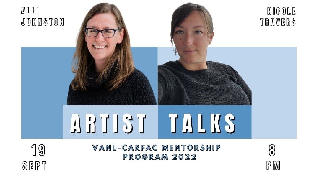 Artist Talks: Alli Johnston & Nicole Travers – VANL CARFAC Mentorship ...